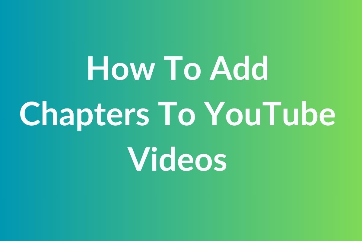 How To Add Chapters To YouTube Videos | Outcast