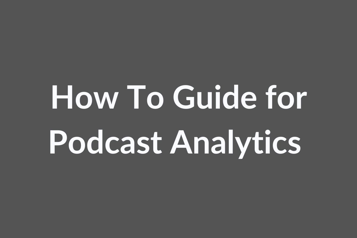 How To Guide for Podcast Analytics | Outcast