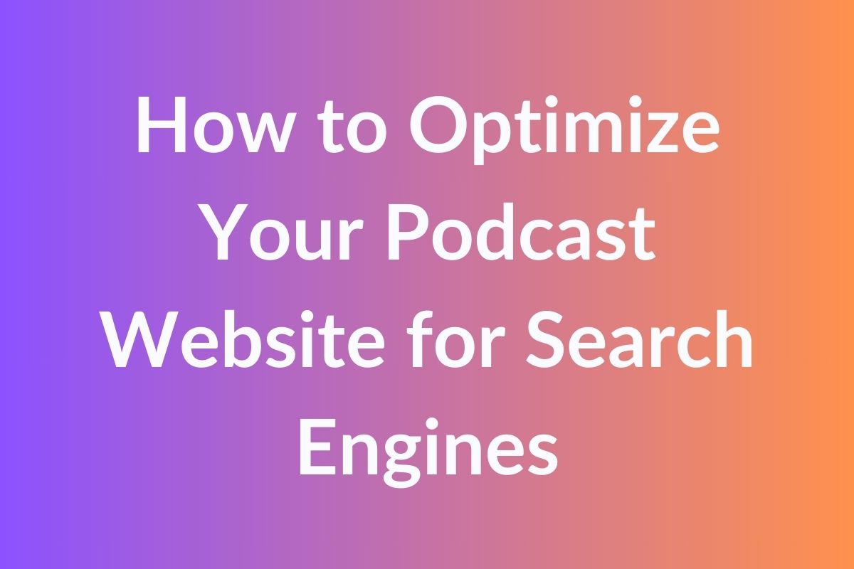 How to Optimize Your Podcast Website for Search Engines | Outcast