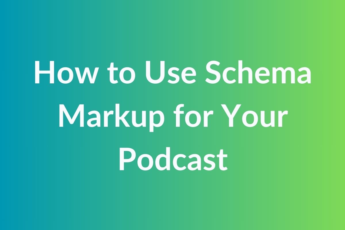 How to Use Schema Markup for Your Podcast | Outcast